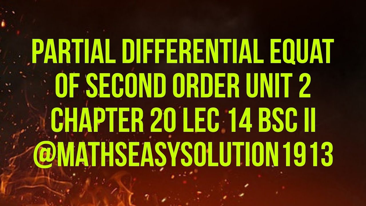 partial differential equat of second order unit 2 chapter 20 lec 14 BSc II ...