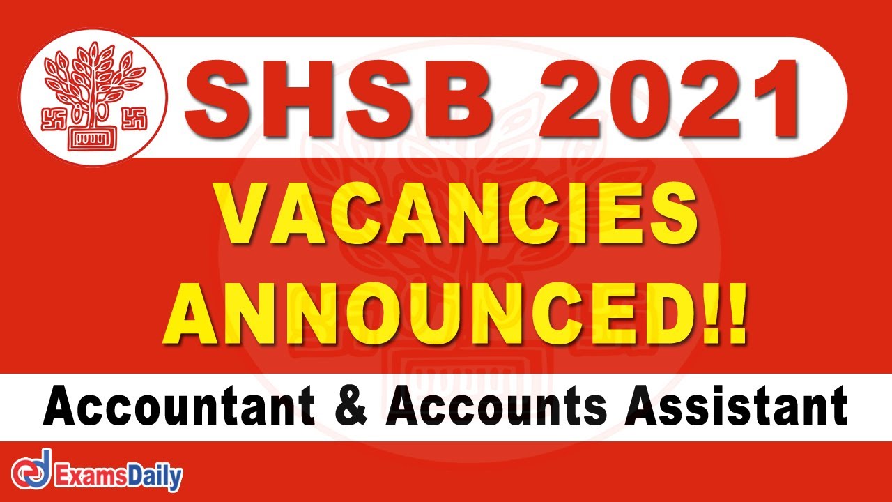 SHSB Recruitment 2021 - 80+ Accountant Jobs | SHSB Vacancy 2021 | Govt ...