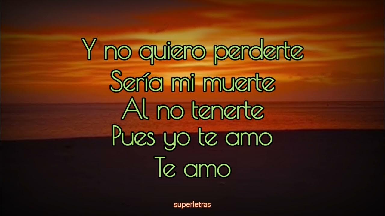 Te amo - Edgardo Nuñez (letra) - YouTube