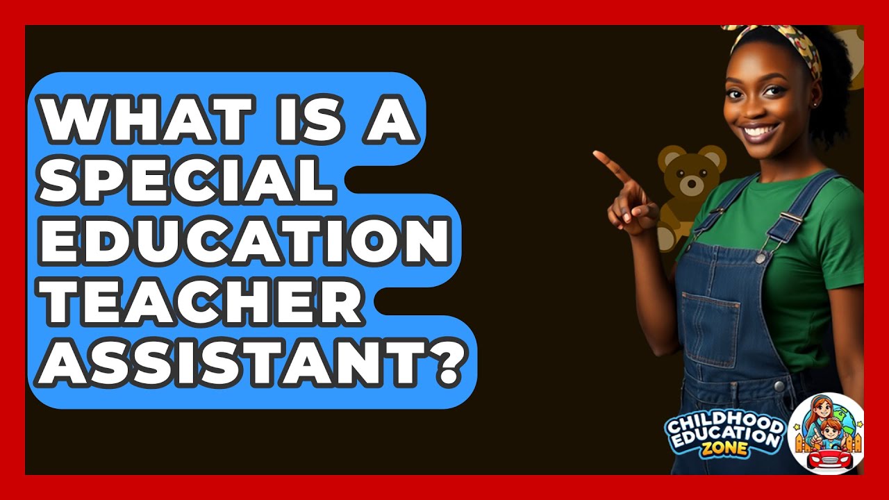 What Is A Special Education Teacher Assistant? - Childhood Education ...