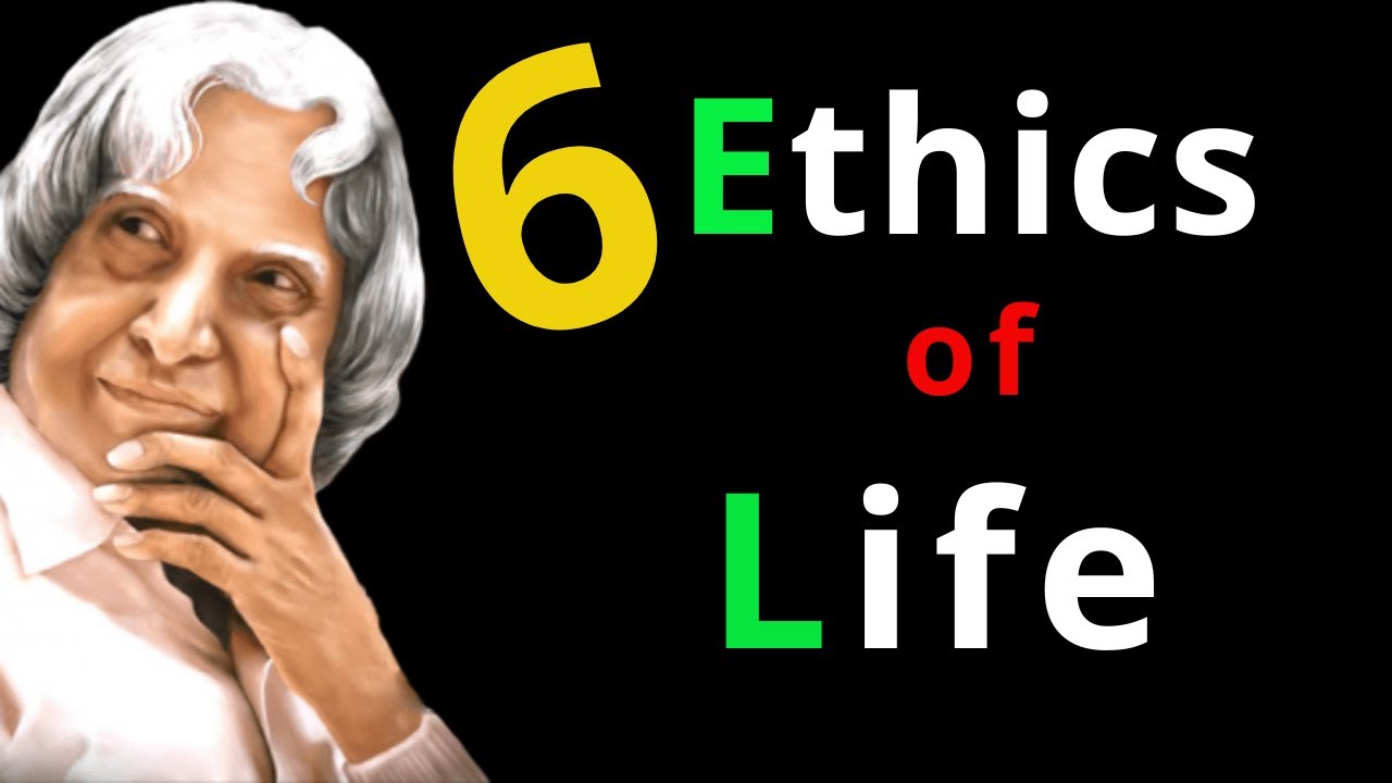 Ethics of Life | Six Ethics of Life I Dr Apj Abdul kalam Motivational ...