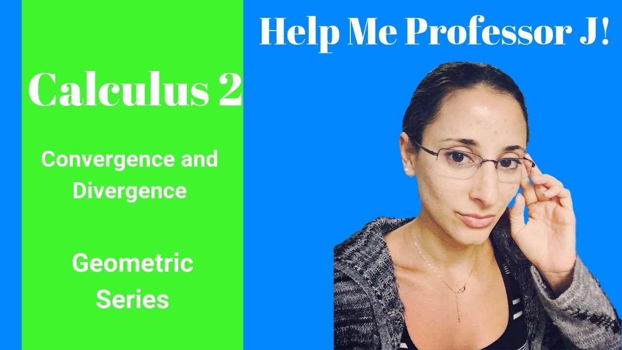 Calculus 2 | Convergence | Geometric Series | Nth Term Test - YouTube