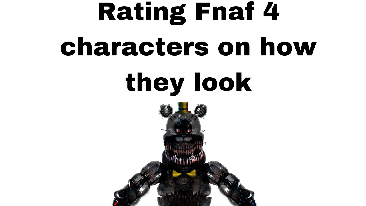 Rating Fnaf 4 characters on how they look - YouTube