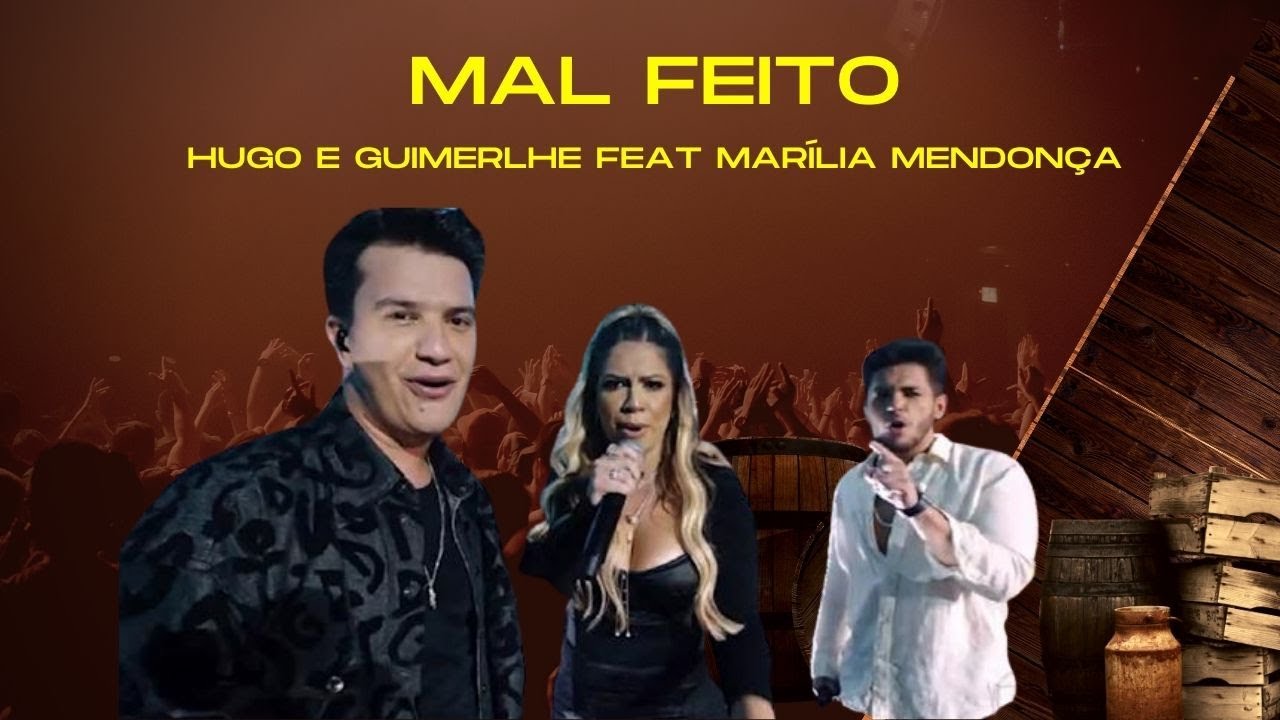 🎤 HUGO E GUILHERME (part. MARÍLIA MENDONÇA) – MAL FEITO - YouTube