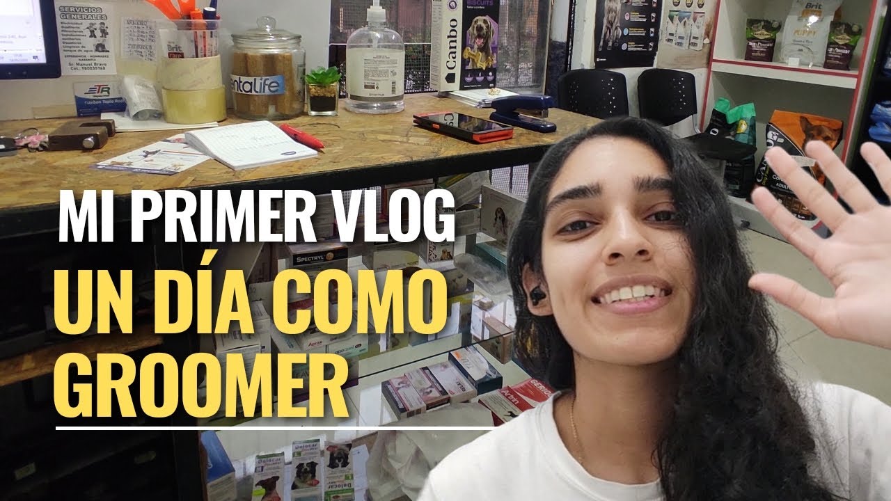 Mi primer vlog | Un día como groomer - YouTube