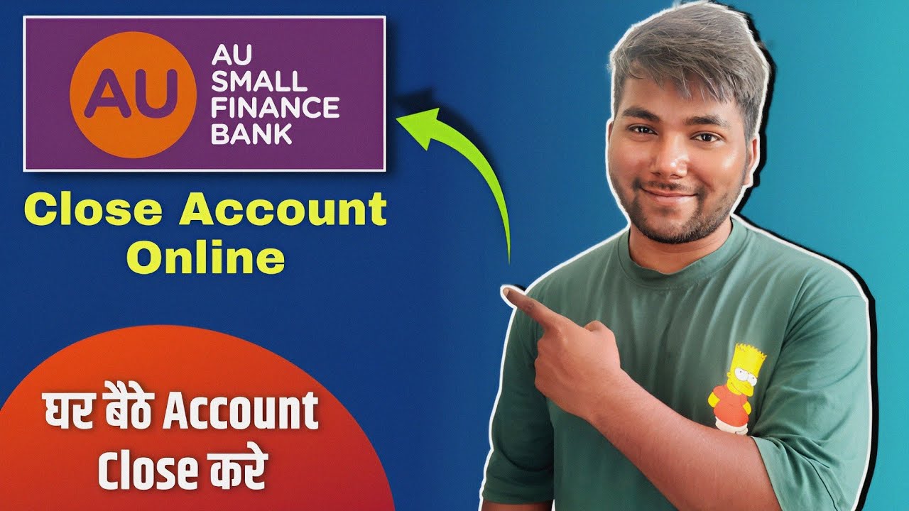 How To Close Au Small Finance Bank Account Online ll Au Small Finance ...