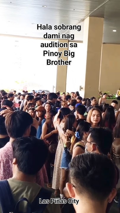 Hala Sobrang Dami Nag Audition Sa Pinoy Big Brother Youtube