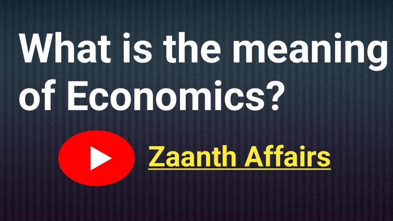 Meaning of Economics | Definition of economics | What is economics ...