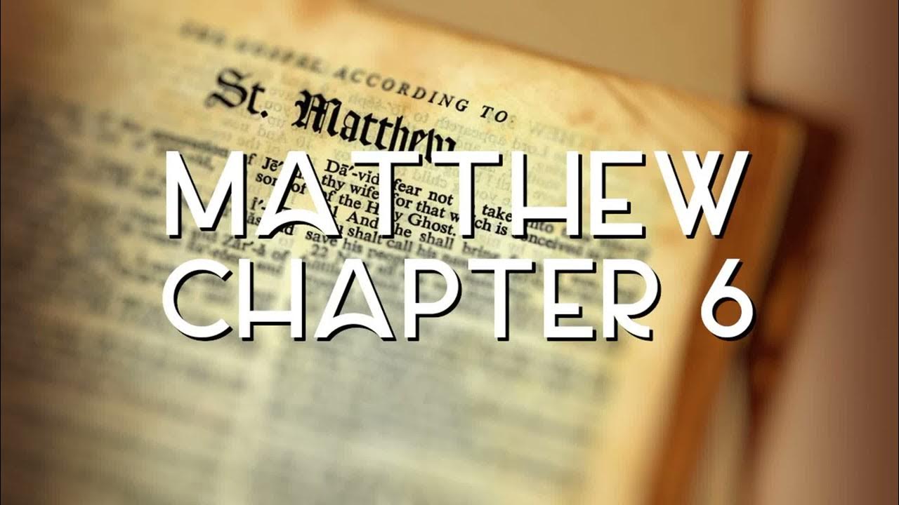 Matthew - Chapter 6. Bible KJV 21 - YouTube