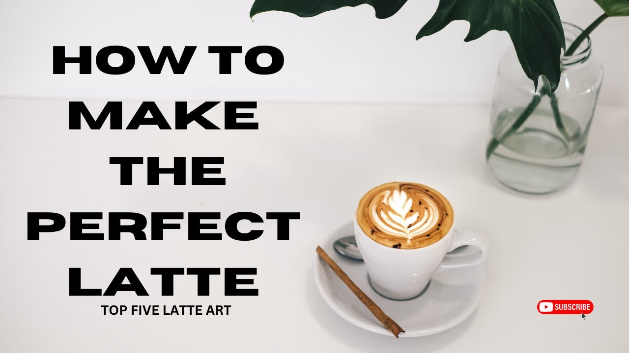 How To Make The Perfect Latte ( Top Five Latte Art ) - YouTube