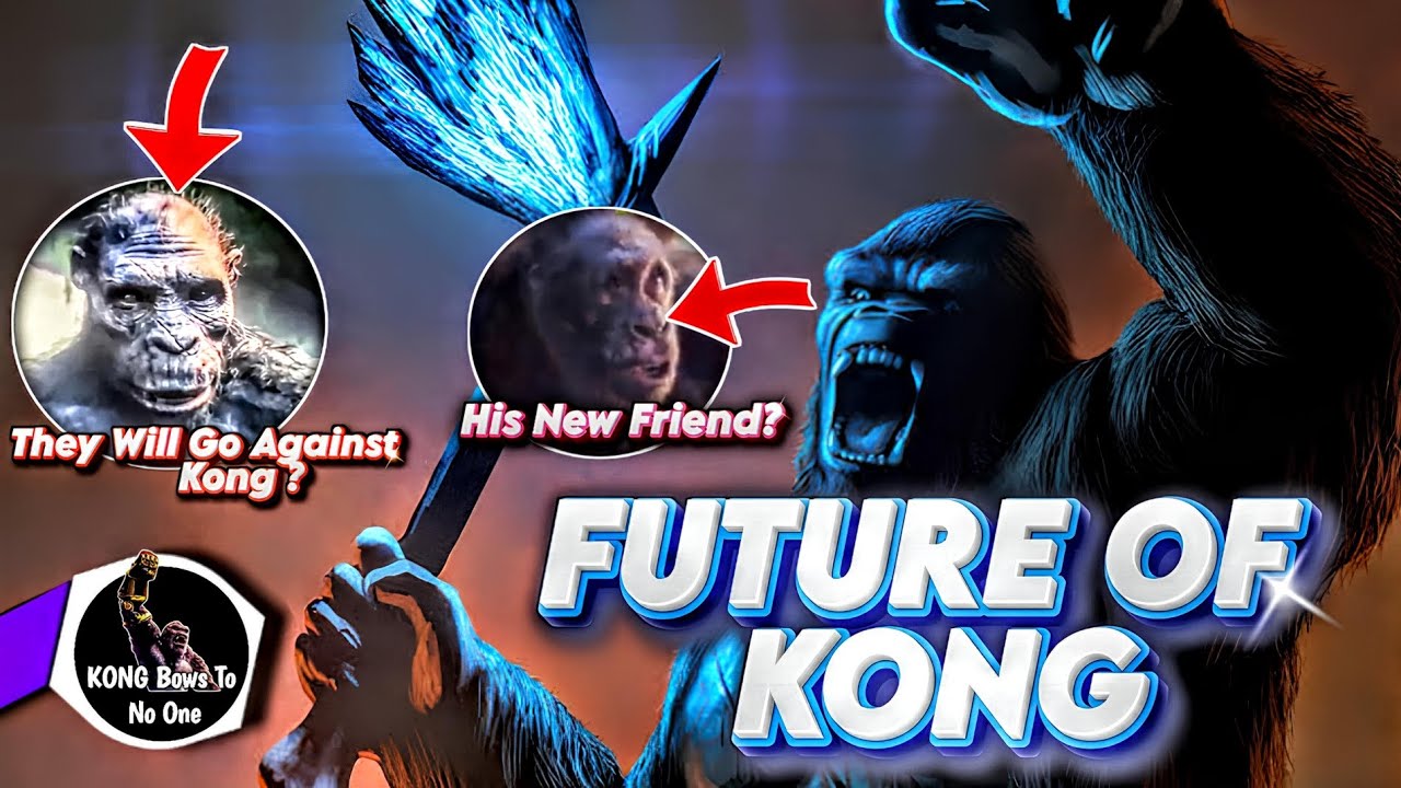 Kong's Future After Godzilla X Kong ? Will He Make New Friends And ...