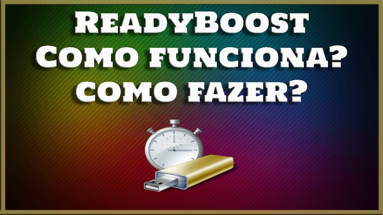 Como funciona, para que serve e como fazer Ready Boost Windows 10 - YouTube