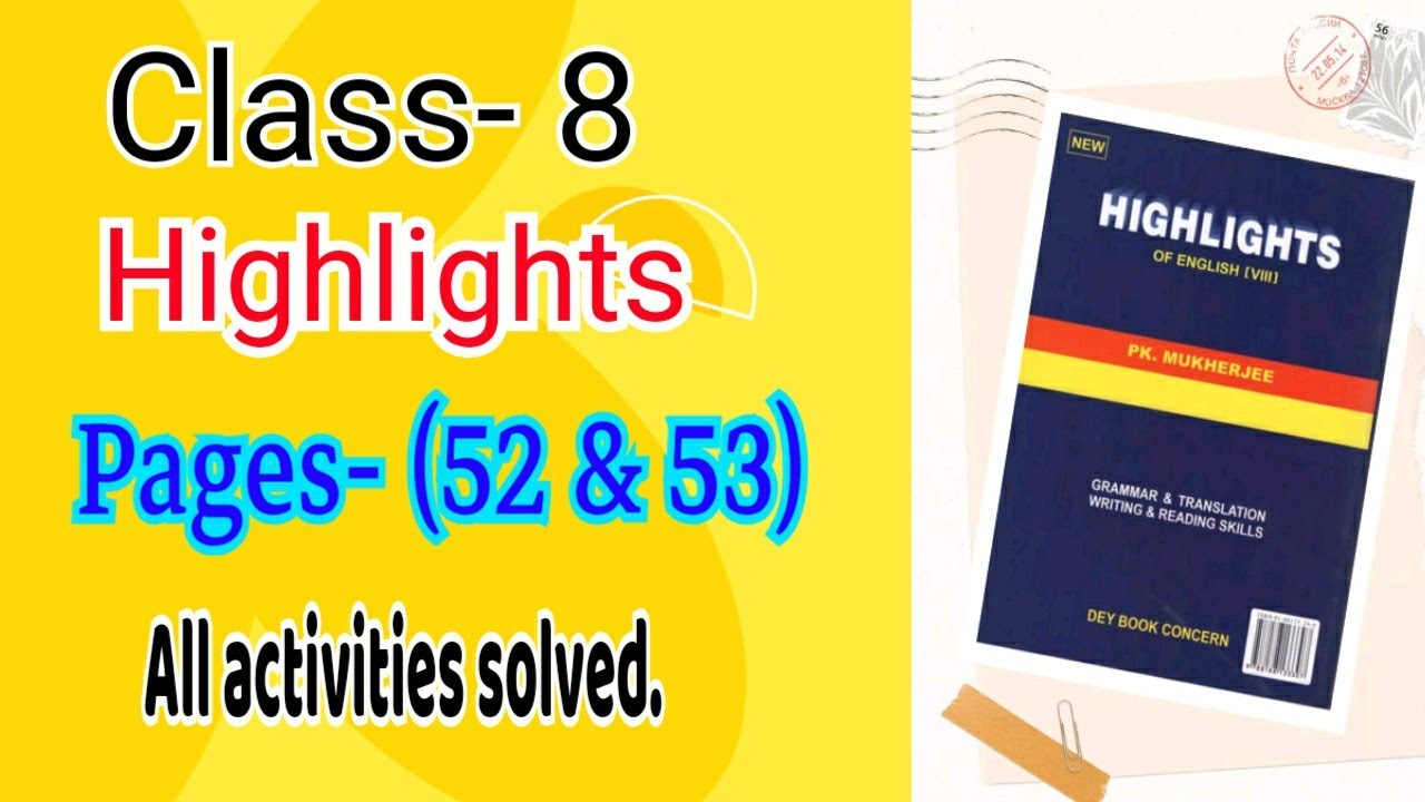 Class- 8..Highlights...page no. (52, 53)..all activities sloved ...