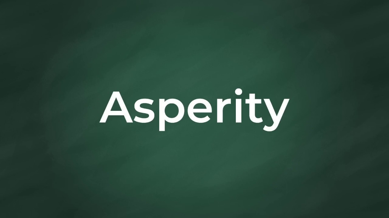 Asperity : Definition, Pronunciation, Examples, Synonyms - YouTube