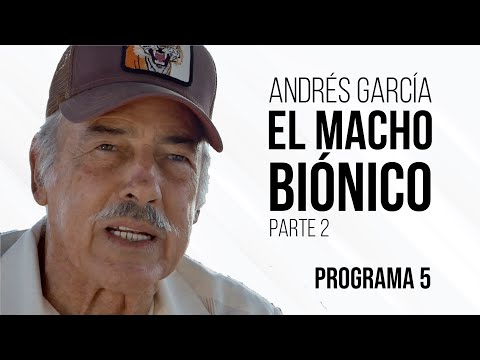 El Macho Biónico (Parte 2) - Programa 5 | Andrés García