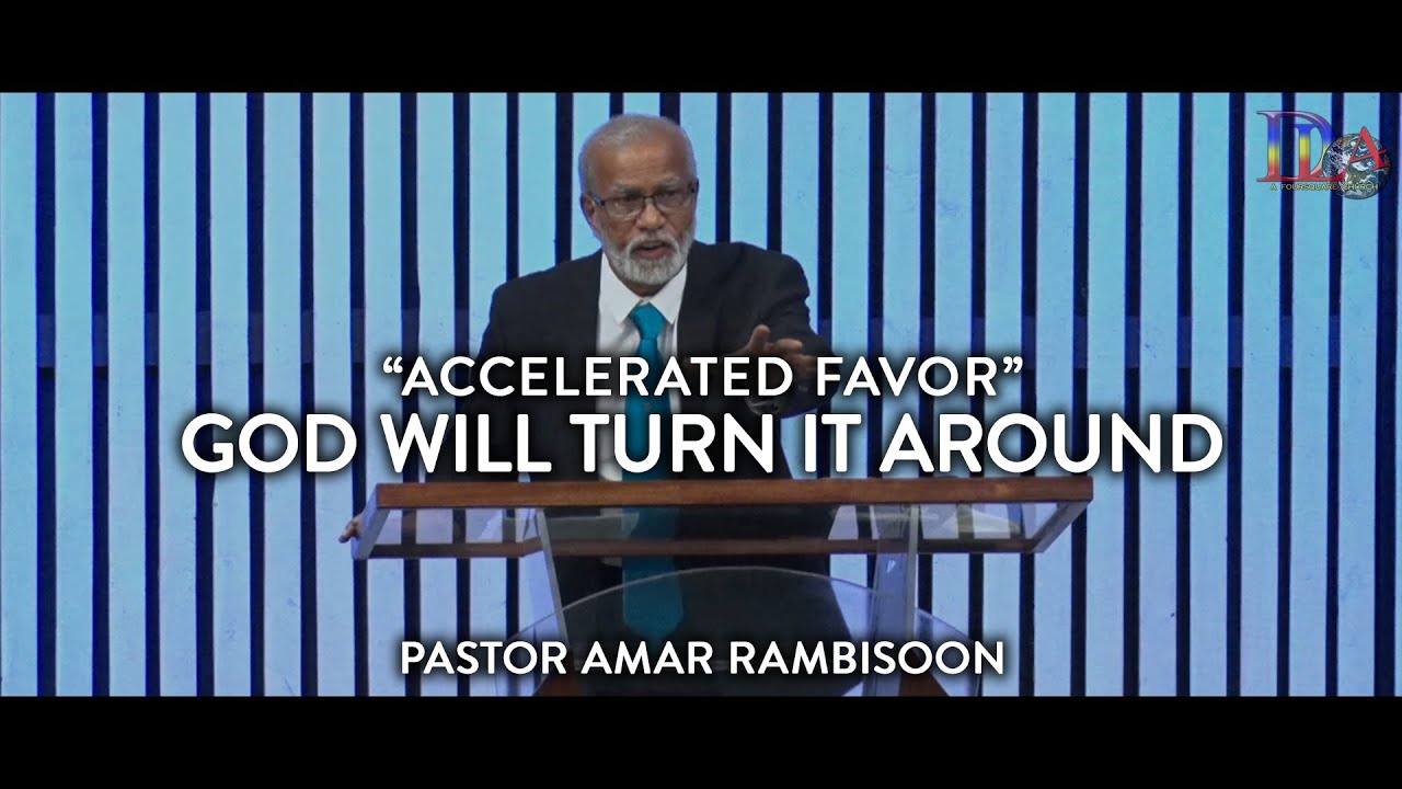 Accelerated Favor - God Will Turn It Around | Pastor Amar Rambisoon ...