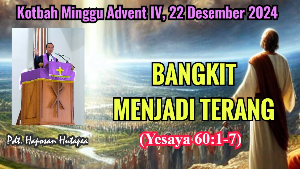 Kotbah Minggu 22 Desember 2024, Yesaya 60:1-7 @haposanhutapea - YouTube