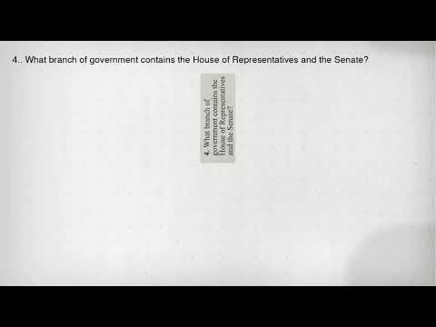4.. What branch of government contains the House of Representatives and the Senate?