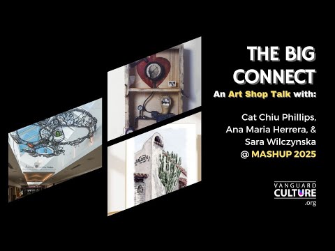 THE BIG CONNECT: An Art Shop Talk with Cat Chiu Phillips, Ana Maria Herrera & Sara Wilczynska