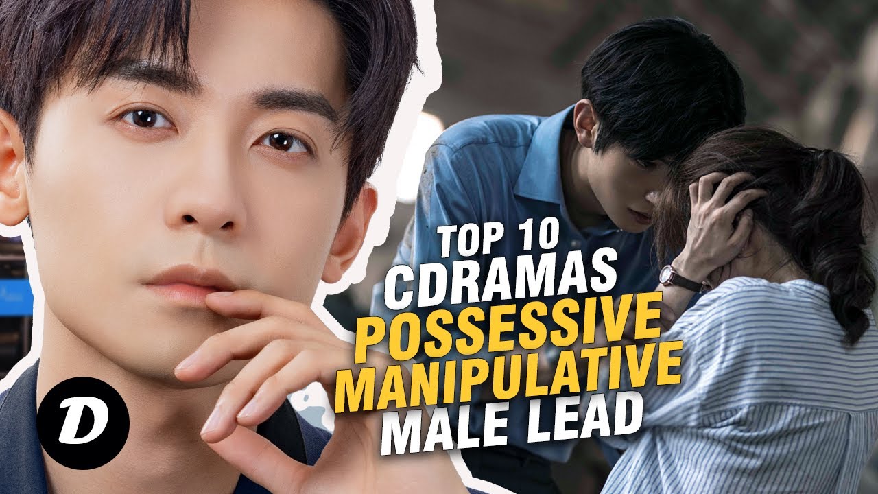 Top 10 Best Possessive and Manipulative Male Leads in Chinese Drama - YouTube