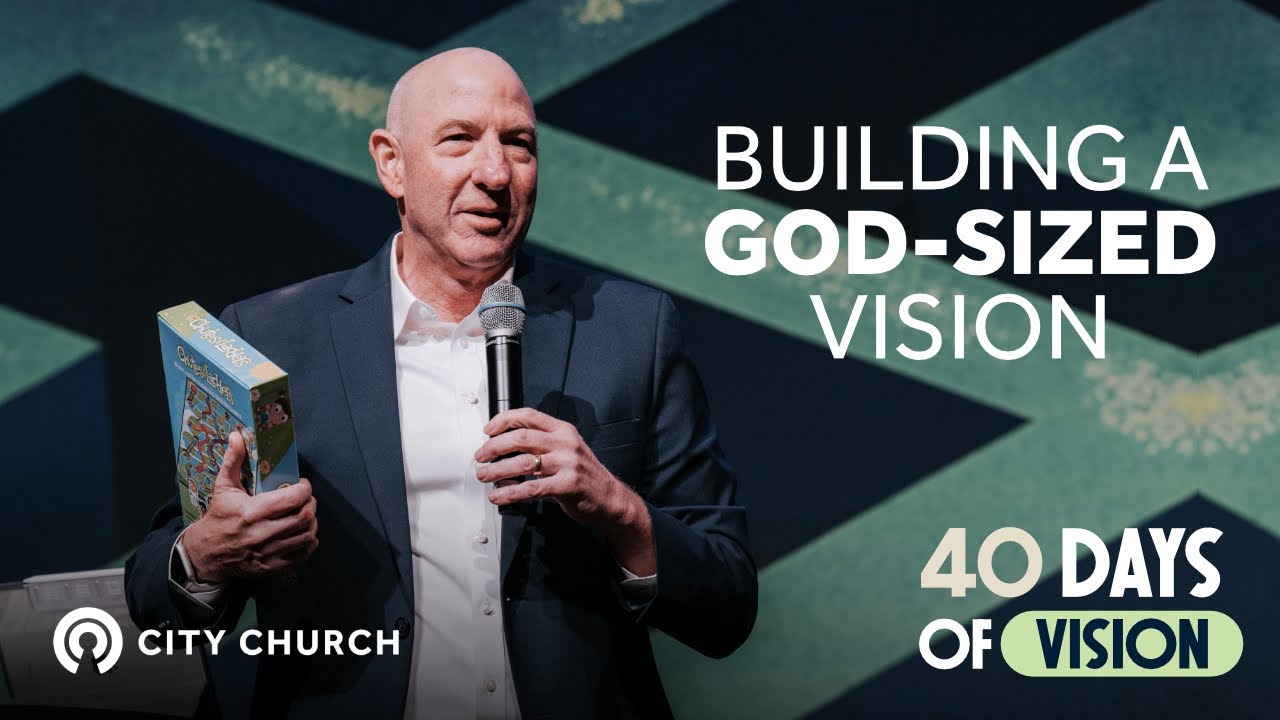 Building a God Size Vision | 40 Days of Vision - YouTube