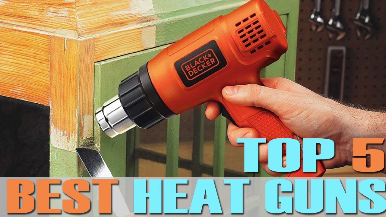 Top 5 Best Heat Guns | World Highest Uses Heat Gun 1M 5 Star User ...