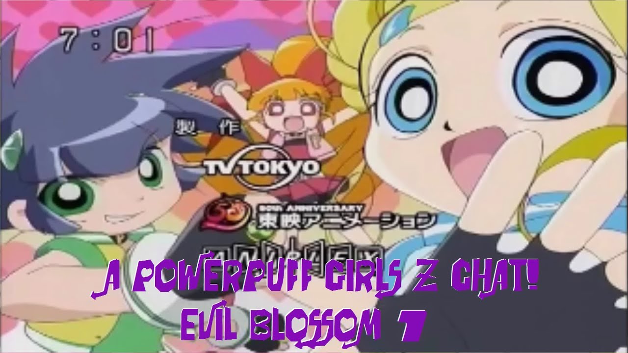 A Powerpuff Girls Z Chat ~ Evil Blossom 7 - YouTube