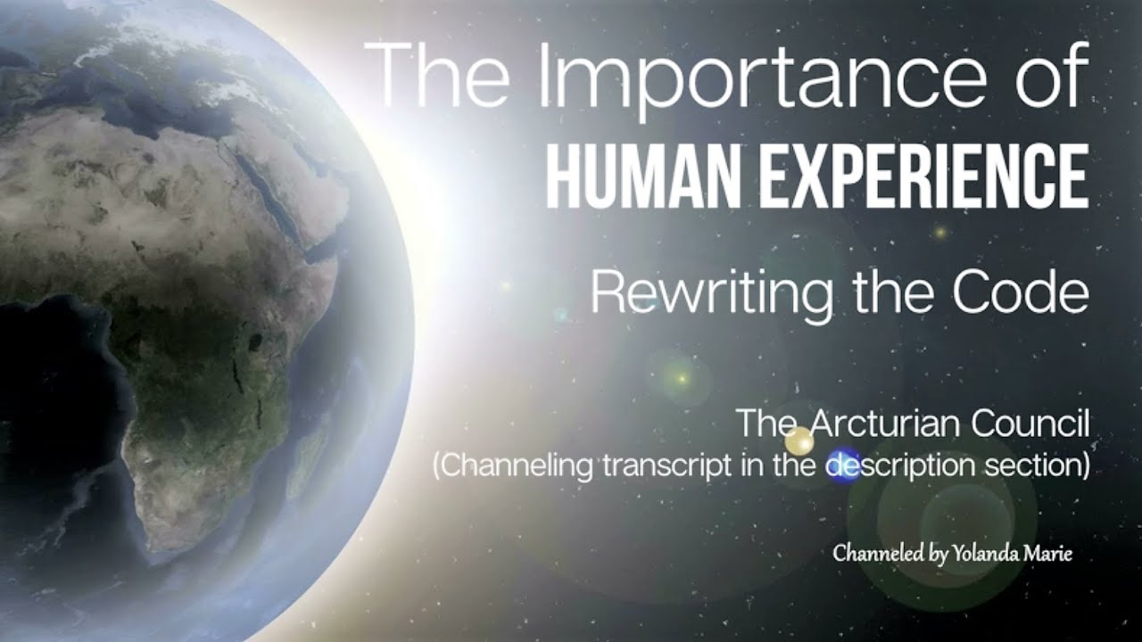 The Importance of Human Experience🌟The Arcturian Council - YouTube