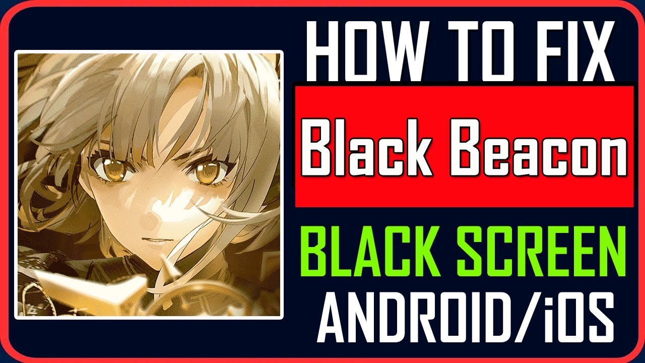 How To Fix Black Beacon Stuck on Black Screen on Android/iOS - YouTube
