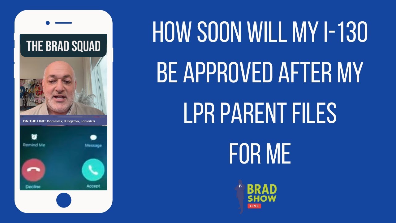 How Soon Will My I-130 Be Approved After My LPR Parent Files For Me ...