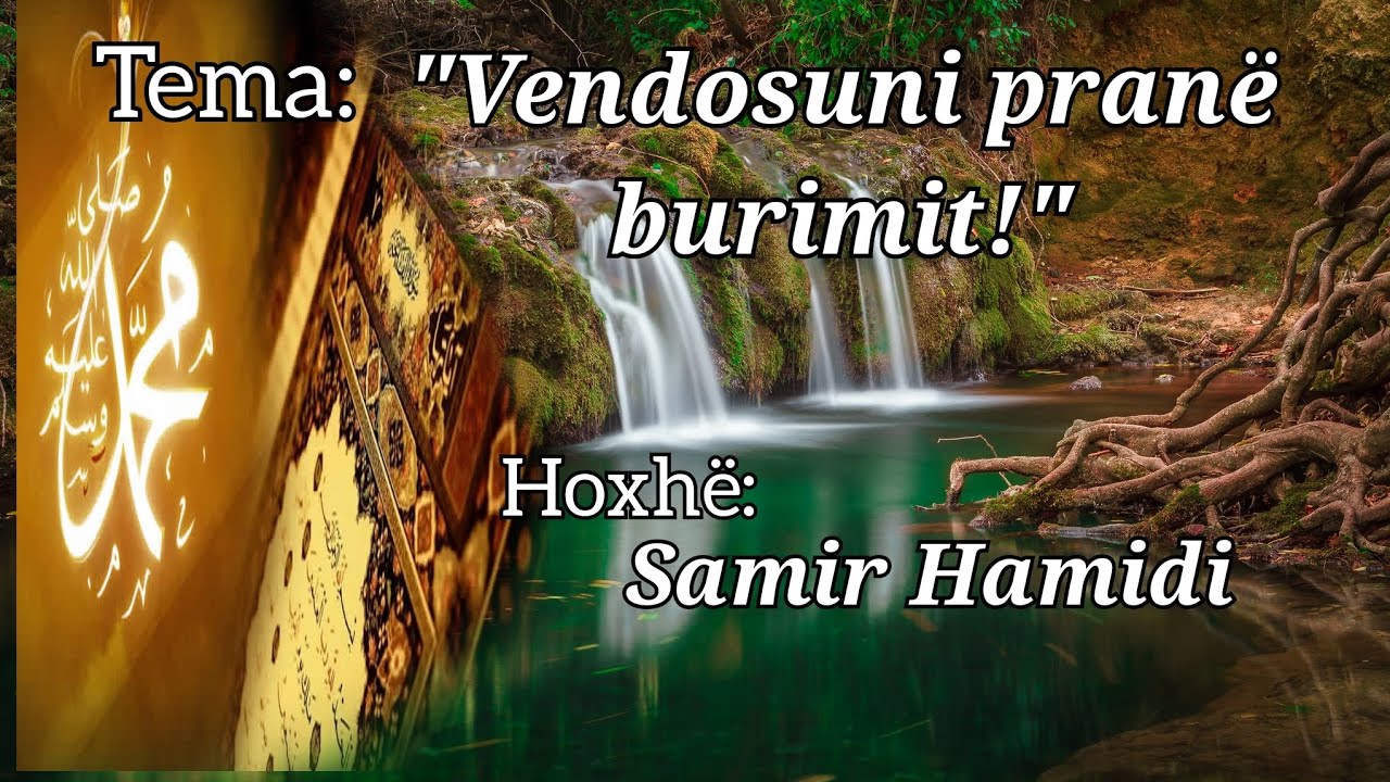 Tema: "Vendosuni pranë burimit!" Hoxhë: Samir Hamidi - YouTube
