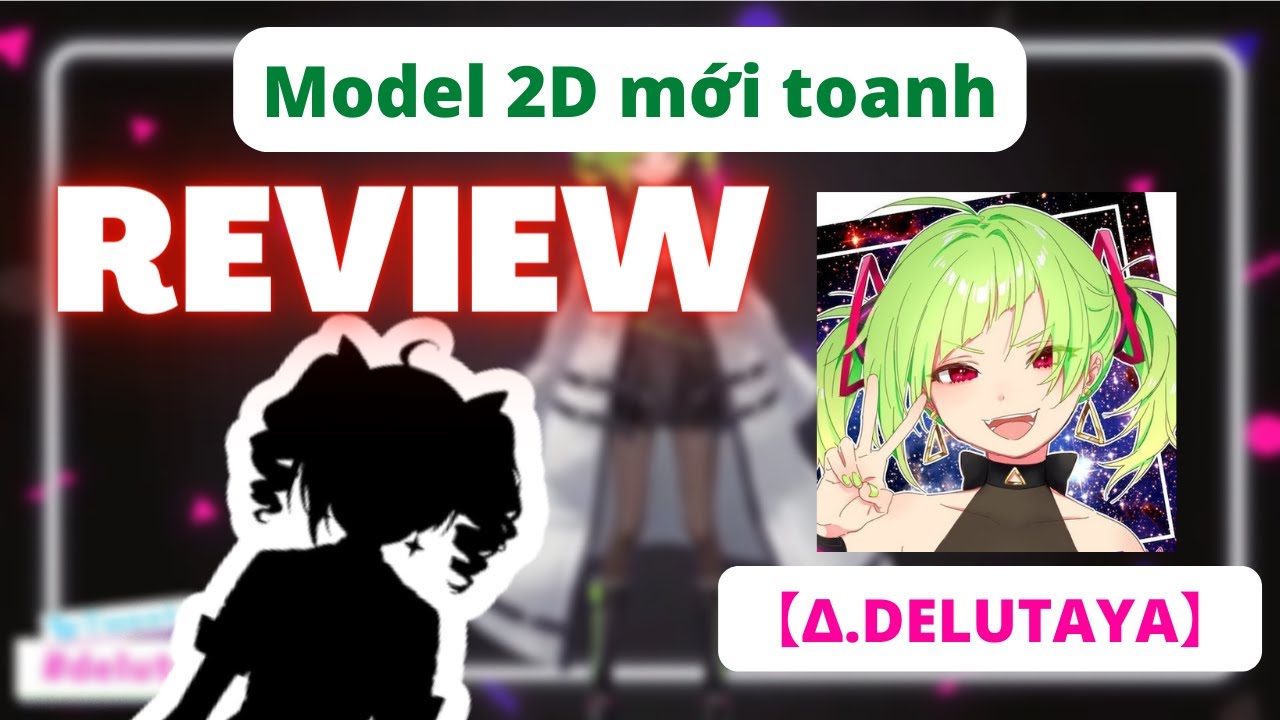 【Vtuber Vietsub】Tất tần tật về model 2D siêu dễ thương của Delutaya【Δ ...