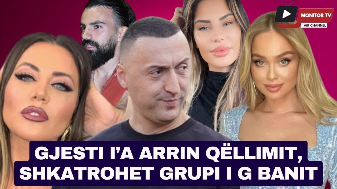 GJESTI i’a arrin qëllimit: SHKATËRRON grupin e G Banit: “Natën e mir ...