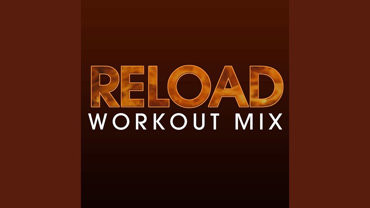 Reload (Workout Extended Remix) - YouTube