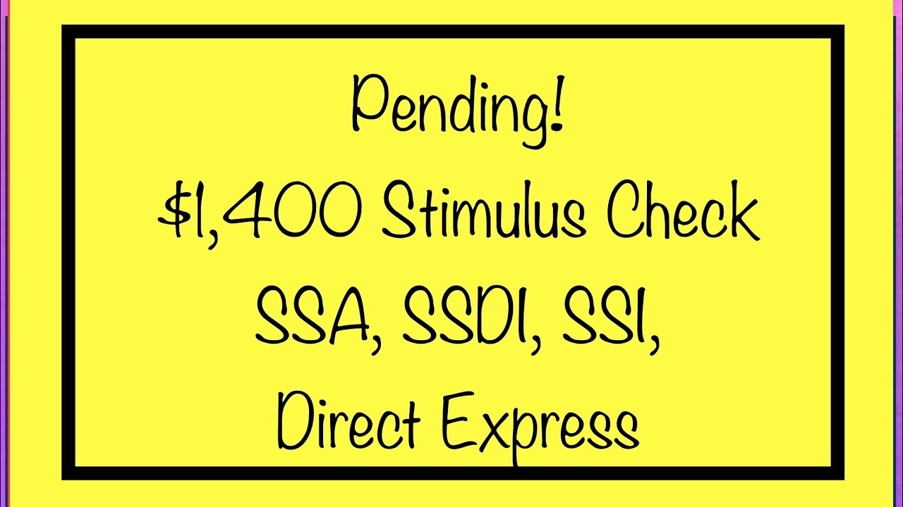 Pending! $1,400 Stimulus Check! SSA, SSDI, SSI, Direct Express Pending ...