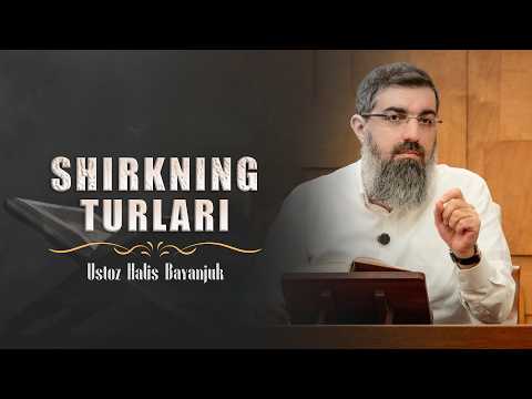 Shirkning turlari / Ustoz Halis Bayanjuk