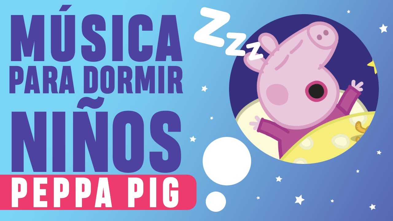 Canción de Peppa Pig 💤 Música para dormir niños - YouTube