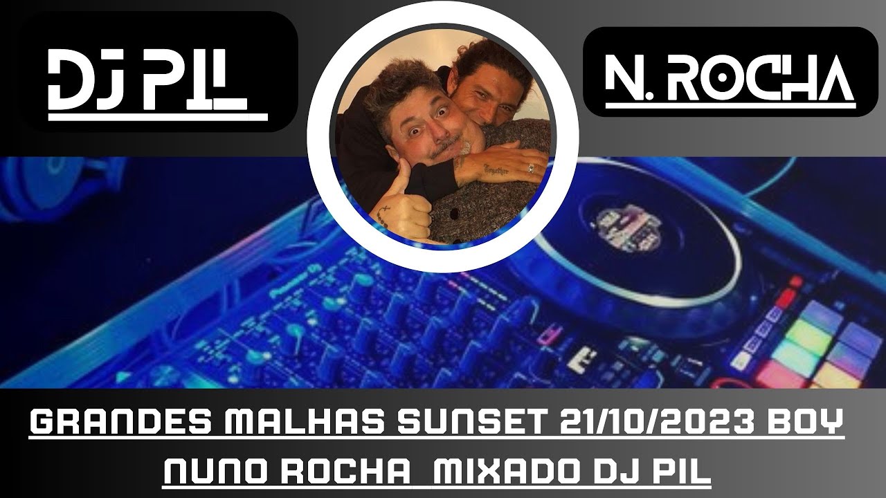 GRANDES MALHAS SUNSET 2023 BOY NUNO ROCHA MIXADO DJ PIL - YouTube
