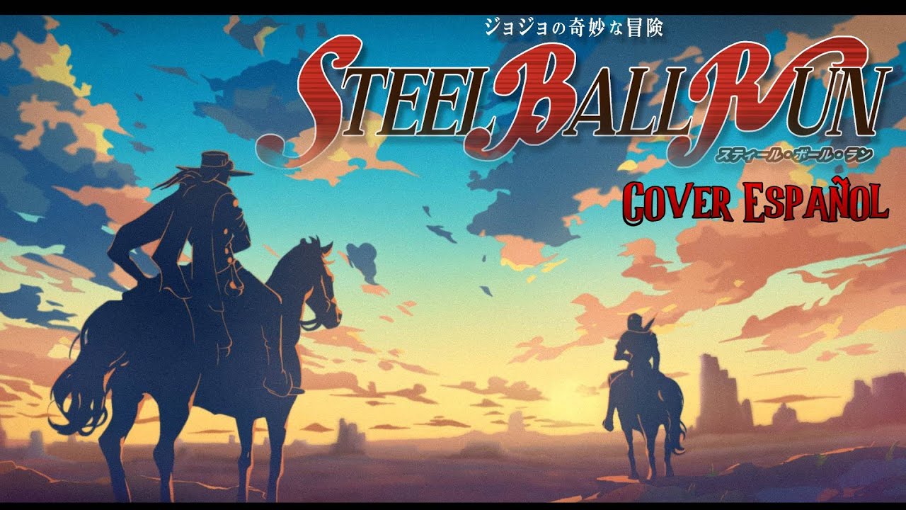 JoJo: ★ STEEL BALL RUN OP ★『Holy Steel』- Cover Español - JoJo's Bizarre ...
