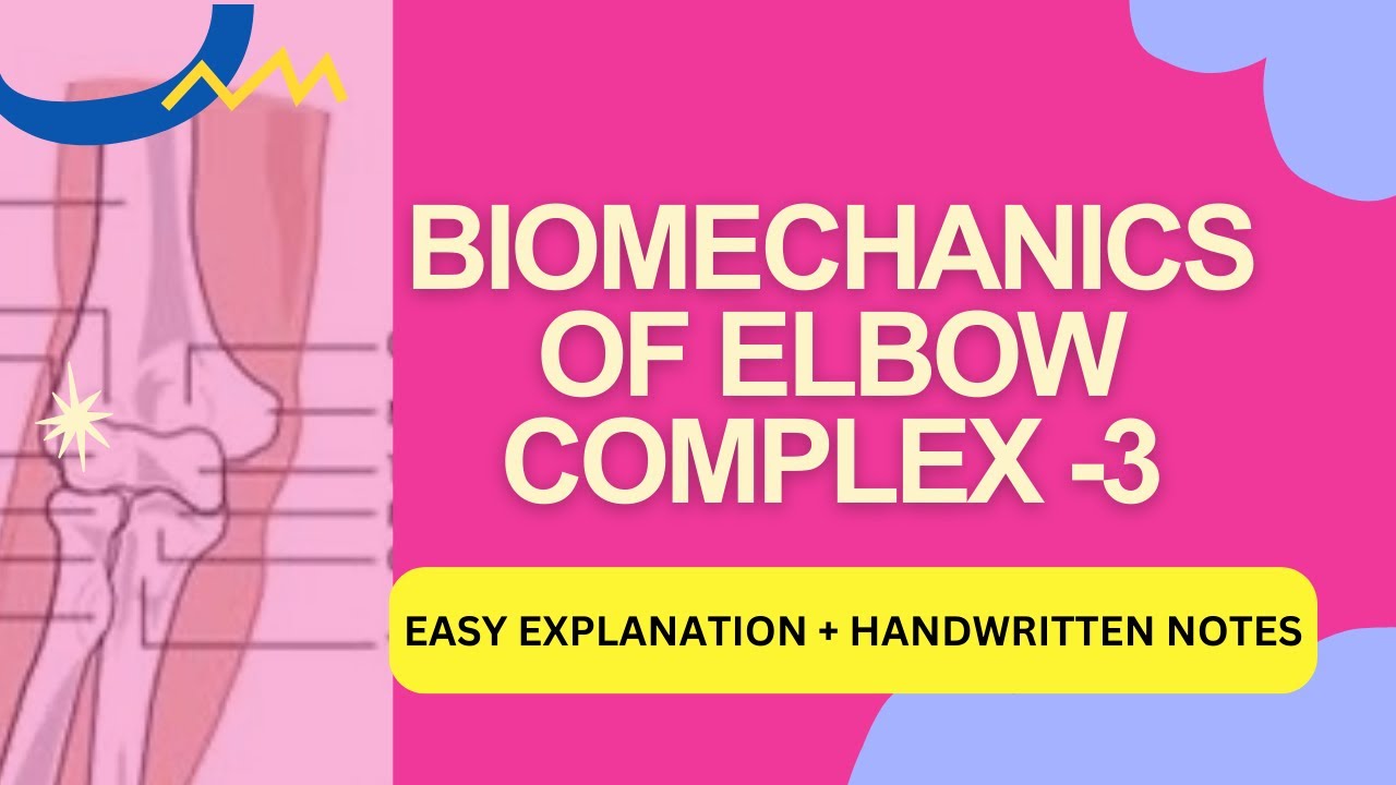 Biomechanics of Elbow complex-3 |With easy explanation and handwritten ...