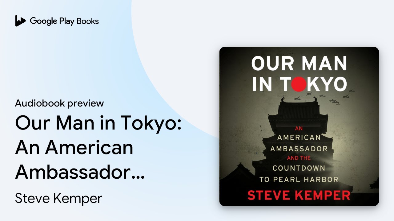 Our Man in Tokyo: An American Ambassador and… by Steve Kemper ...
