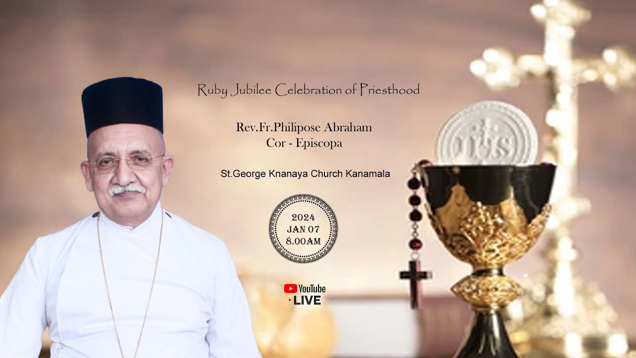 Ruby Jubilee Celebration of Priesthood || Rev.Fr.Philipose Abraham Cor-Episcopa || 07-01-2024 ...
