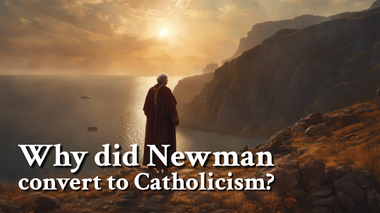 Why did Newman convert to Catholicism? | Philosophy - YouTube