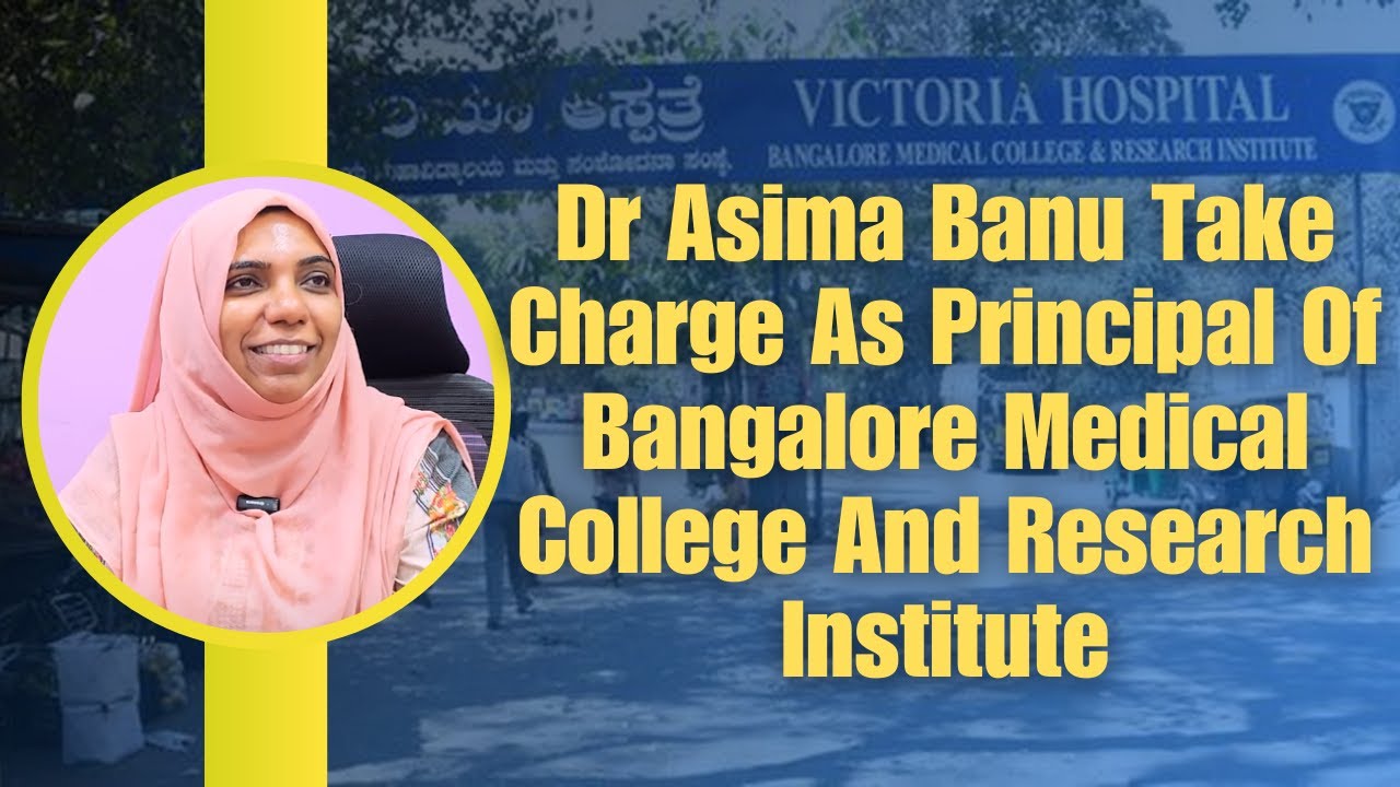 Dr Asima Banu Take Charge As Principal Of Bangalore Medical College And ...