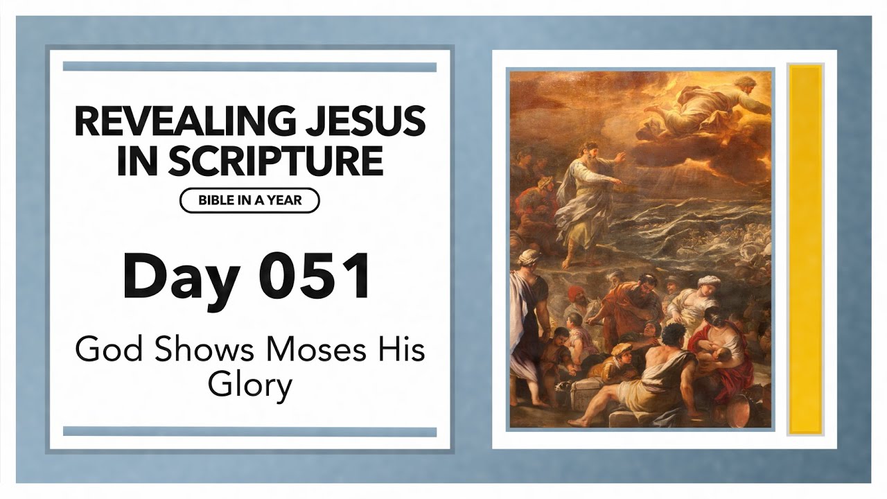 Day 51 - God Shows Moses His Glory | Revealing Jesus In Scripture - YouTube