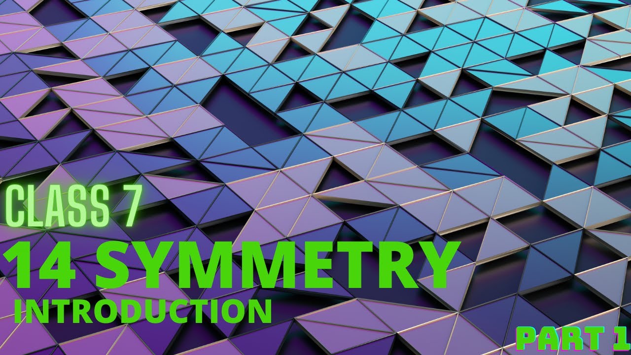 CLASS 7 MATHEMATICS || CHAPTER 14 SYMMETRY (PART 1) || INTRODUCTION TO ...