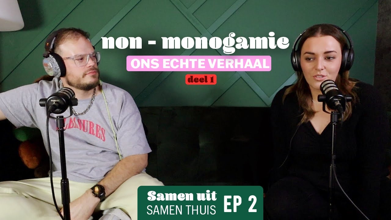 Non-monogamie in onze relatie deel 1 - Samen uit, samen thuis podcast ...