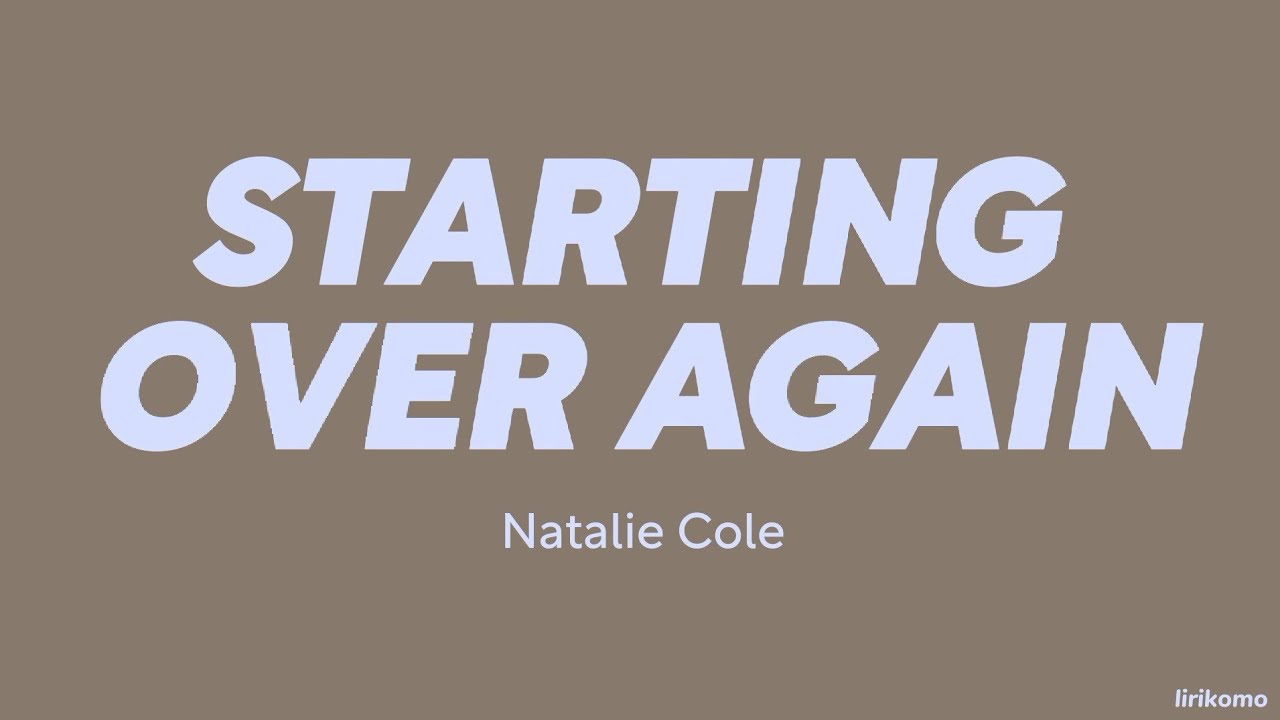 Natalie Cole — Starting Over Again (LYRICS) - YouTube