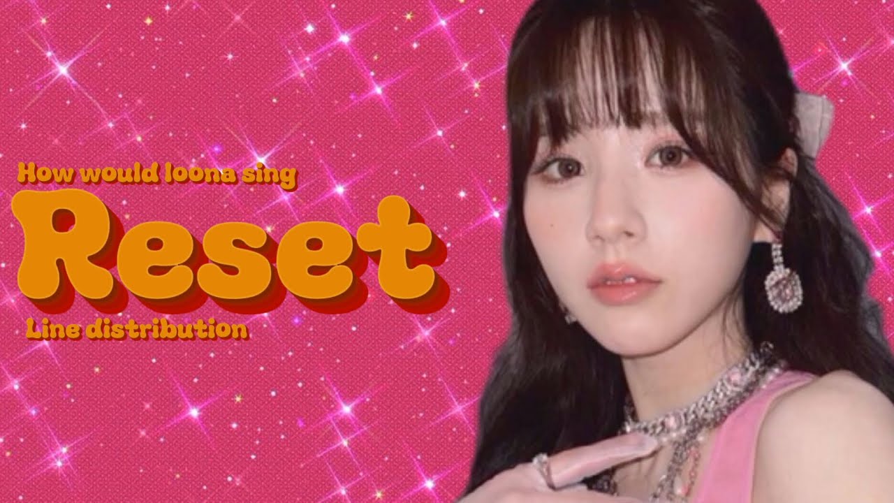 How Would LOONA sing “RESET” Line Distribution (song by: IVE) - YouTube