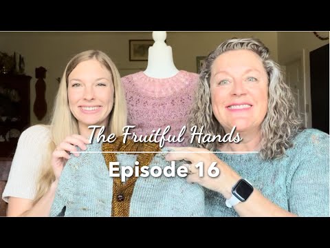 Ep. 16 The Fruitful Hands Knitting Podcast - YouTube